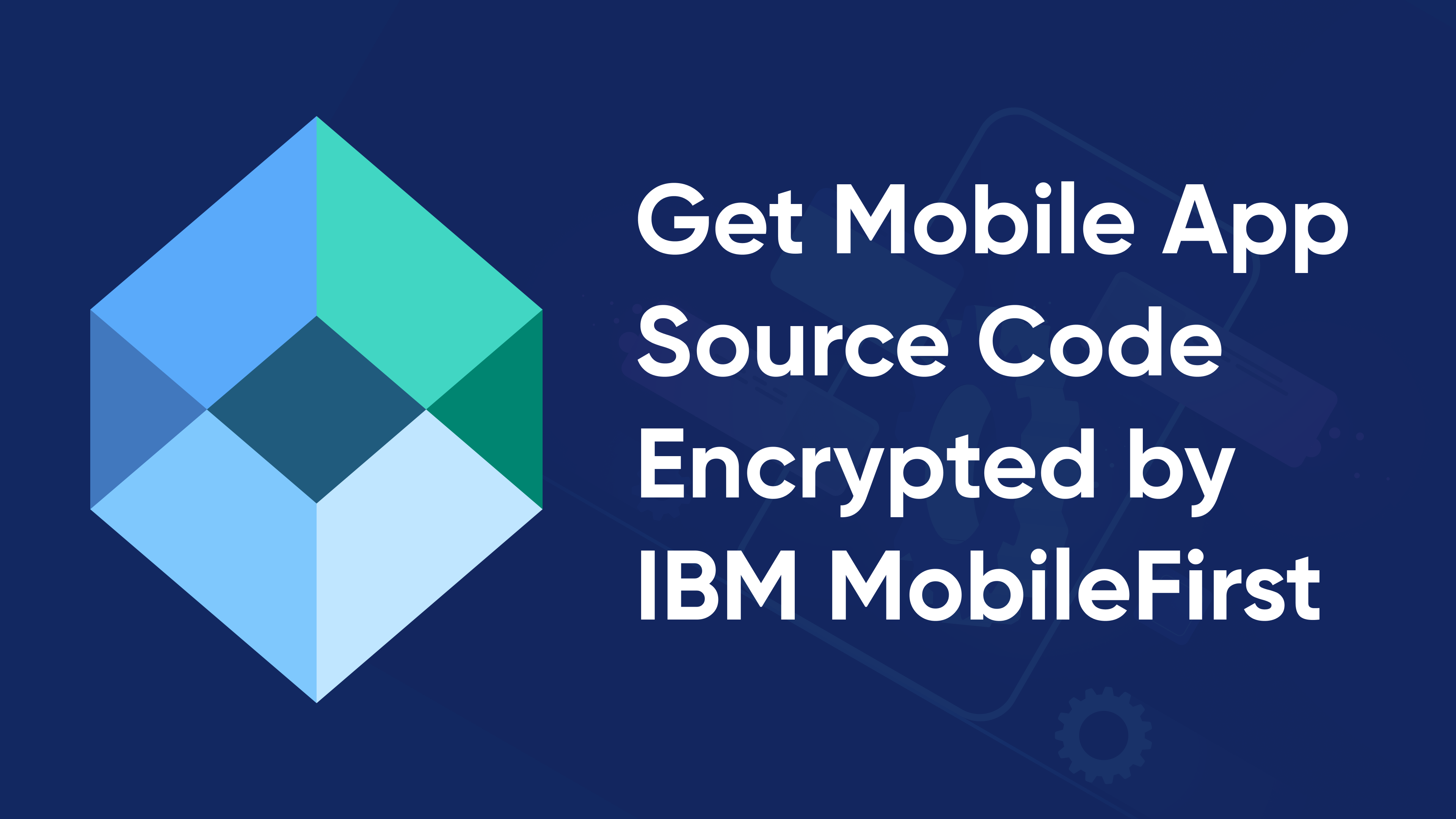 Get Mobile App Source Code Encrypted By Ibm Mobilefirst Hasdata