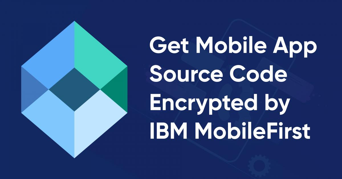 Get Mobile App Source Code Encrypted by IBM MobileFirst | HasData