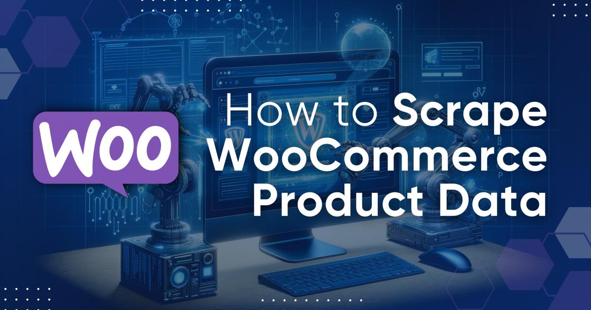 How to Scrape Product Data from WooCommerce Stores | HasData