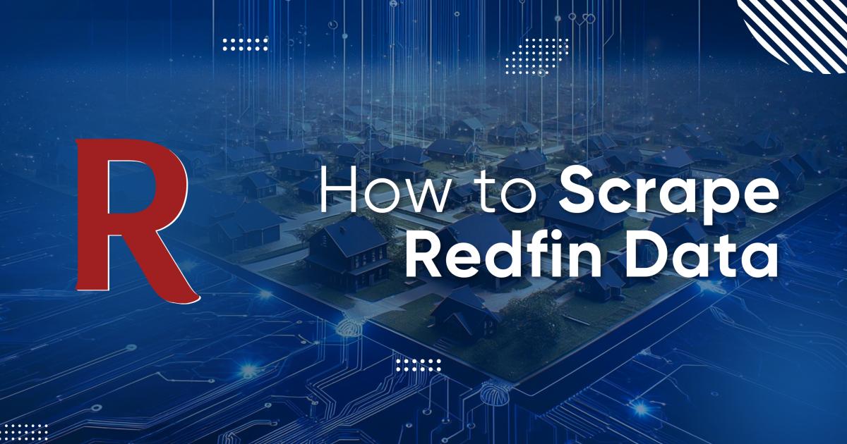 How to Scrape Redfin Real Estate Property Data: A Practical Guide | HasData