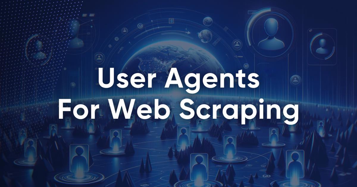 Top List Of User Agents For Web Scraping And Implementation Tips Hasdata
