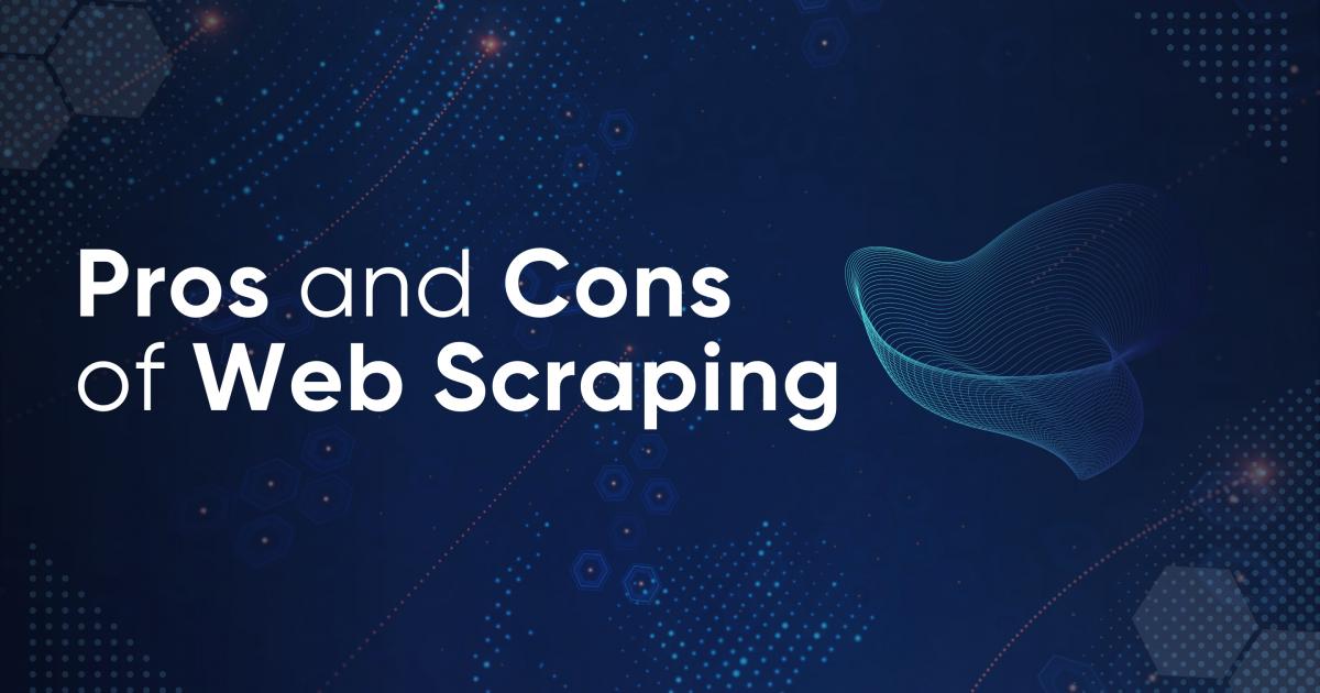 Pros And Cons Of Web Scraping Hasdata 