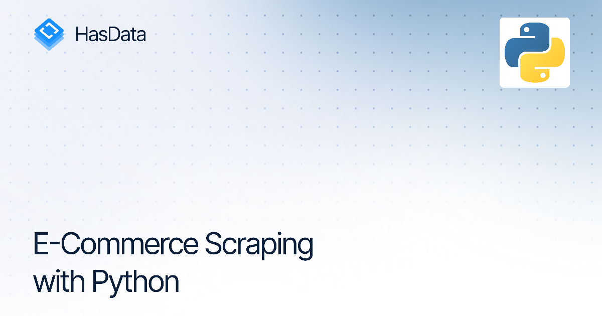 E-Commerce Scraping with Python: The 2026 Guide | HasData