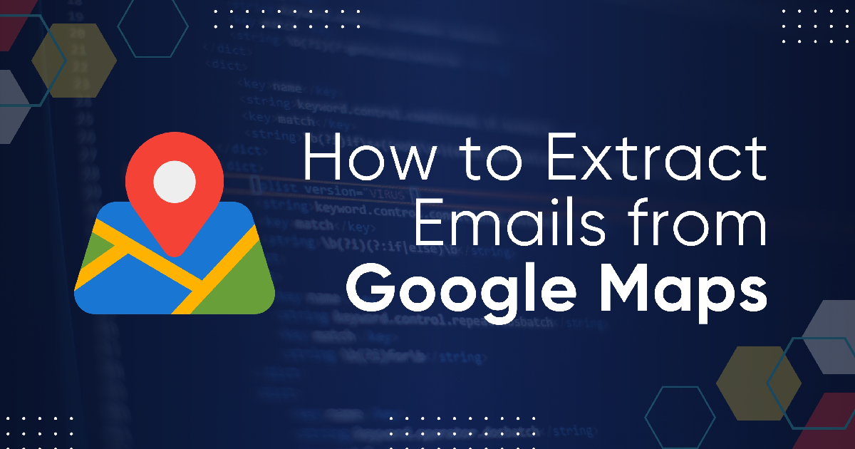 How to Extract Emails from Google Maps: 3 Easy Ways | HasData