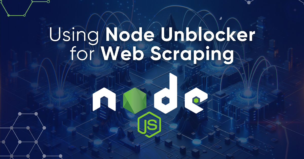 Node Unblocker for Web Scraping | HasData
