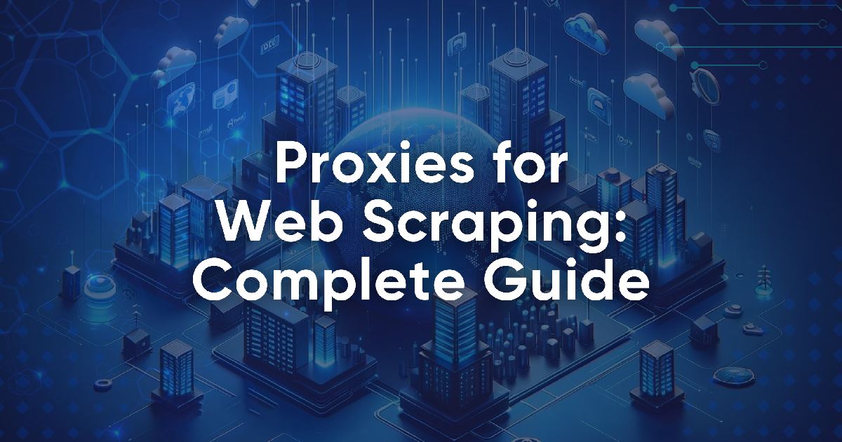 Proxies for Web Scraping - The Complete Guide | HasData Proxies for Web Scraping - The Complete Guide | HasData